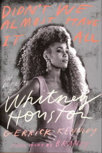 Gerrick Kennedy – Didn’t We Almost Have It All: In Defense Of Whitney ...